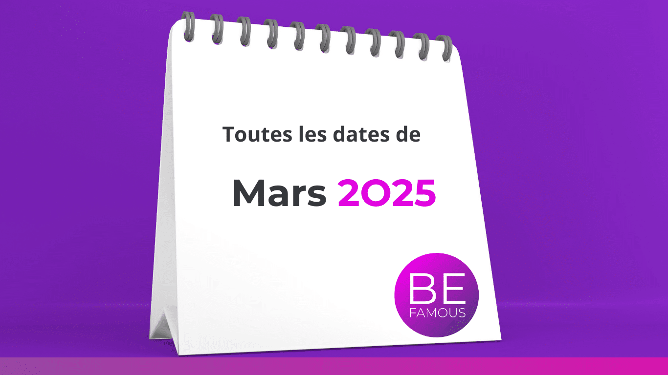Calendrier éditorial, mars 2025 - Be Famous